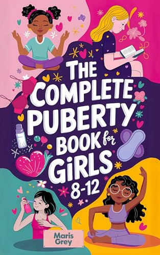 The Complete Puberty Book for Girls 8-12: A Tween Girl's Guide to ...