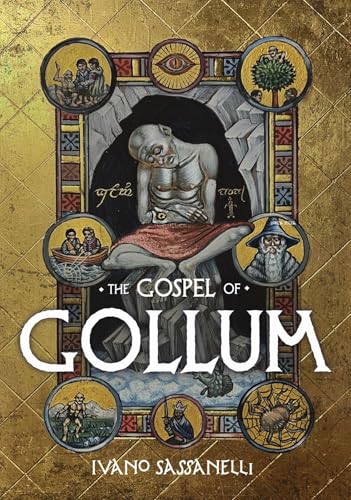 The Gospel of Gollum by Ivano Sassanelli | Goodreads
