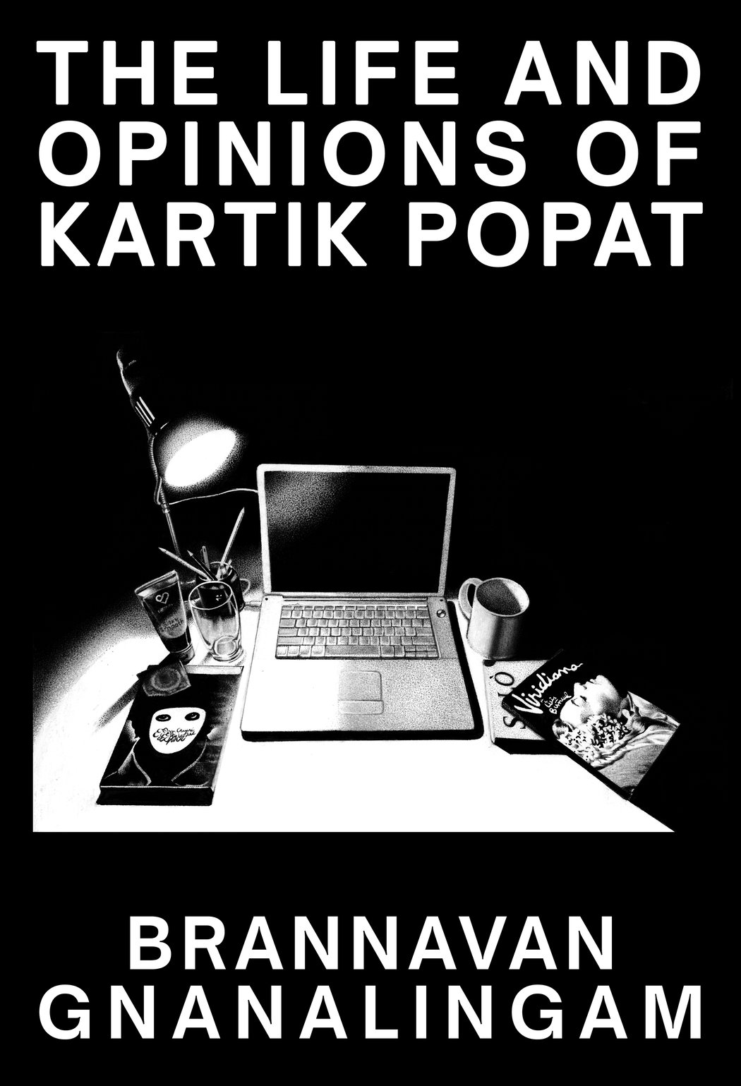The Life and Opinions of Kartik Popat by Brannavan Gnanalingam | Goodreads