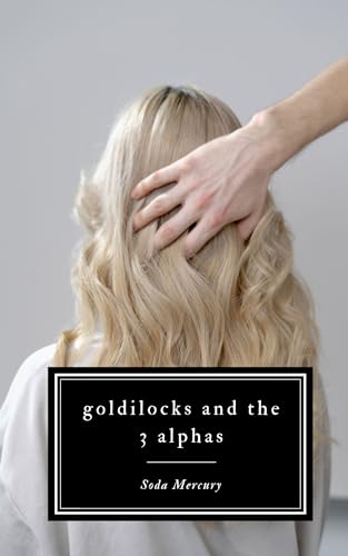 Goldilocks and the 3 Alphas (Omega Triple Knotted) by Soda Mercury ...