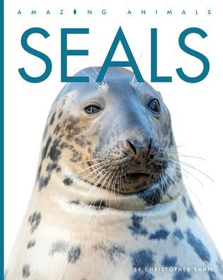 Seals (Amazing Animals) by Christopher Bahn | Goodreads
