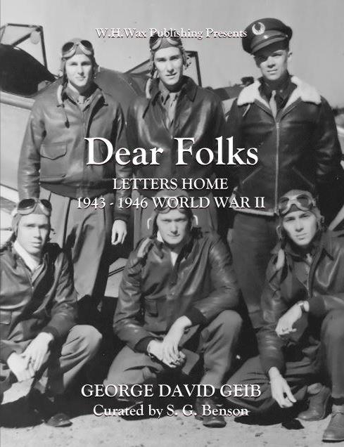 Dear Folks: Letters Home 1943-1946 World War II by George David Geib ...