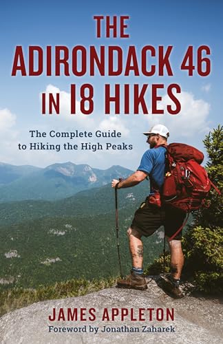 Adirondack 46 in 18 Hikes: The Complete Guide to Hiking the High Peaks ...