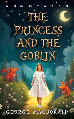 The Princess and the Goblin: A Complete, Unabridged 1872 Original ...