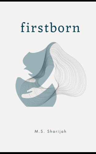 firstborn by M.S. Sharijah | Goodreads