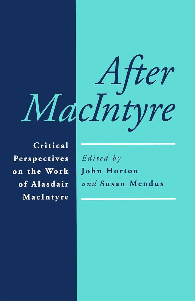 After MacIntyre: Critical Perspectives on the Work of Alasdair ...