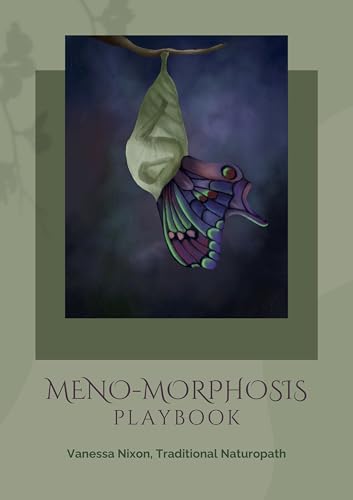 Meno-Morphosis Playbook by Vanessa Nixon | Goodreads