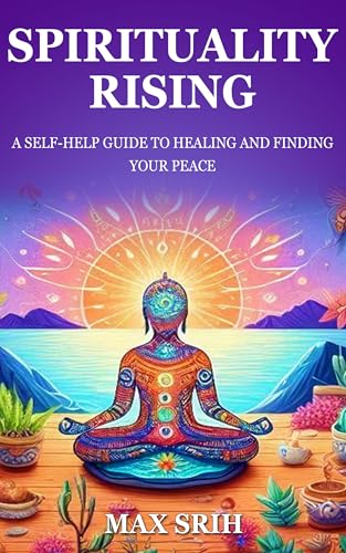 Spirituality Rising: A Self-Help Guide to Healing and Finding Your ...
