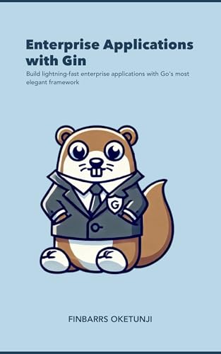 Enterprise Applications with Gin by Finbarrs Oketunji | Goodreads