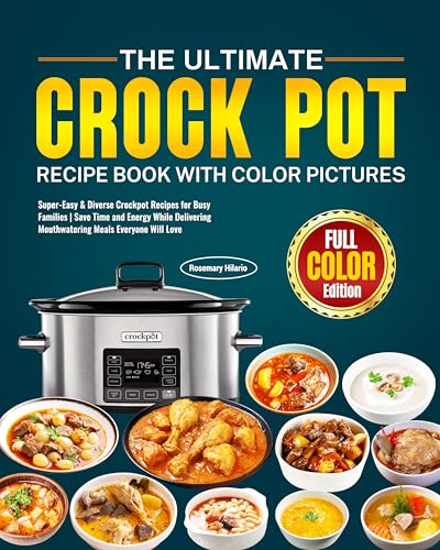 The Ultimate Crock Pot Recipe Book with Color Pictures: Super-Easy ...