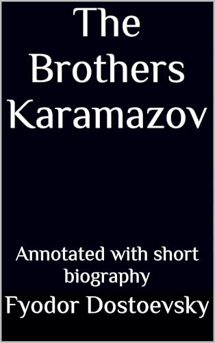 The Brothers Karamazov: Annotated with short biography by Fyodor Dostoevsky | Goodreads