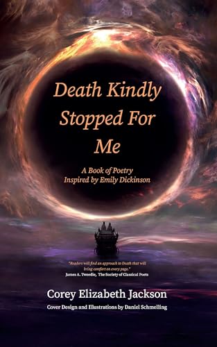 Death Kindly Stopped For Me: A Book of Poetry Inspired by Emily ...