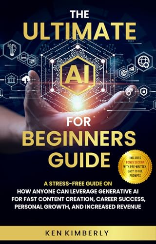The Ultimate AI For Beginners Guide: A Stress-Free Guide on How Anyone ...