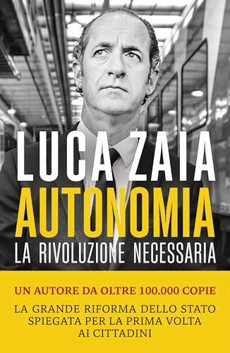 Autonomia: La rivoluzione necessaria (Italian Edition) by Luca Zaia ...