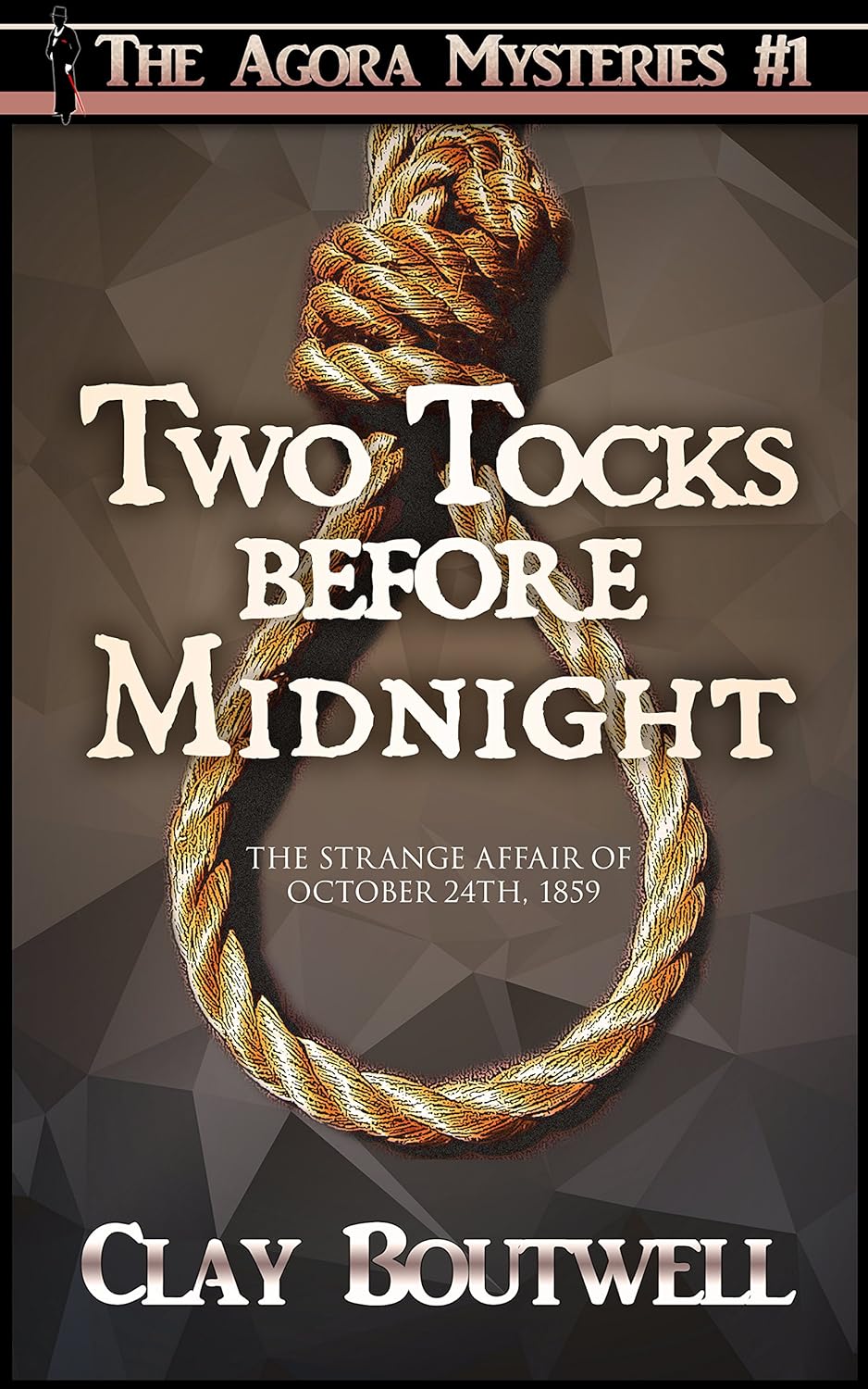 Two Tocks before Midnight (The Agora Mystery #1) by Clay Boutwell ...
