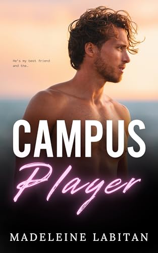 Campus Player: A New Adult College Romance by Madeleine Labitan | Goodreads