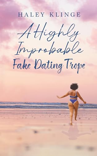 A Highly Improbable Fake Dating Trope by Haley Klinge | Goodreads