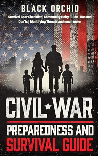 Civil War Preparedness and Survival Guide: The Essential Step-by-Step ...