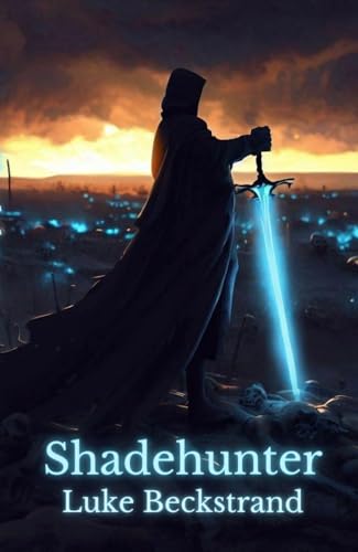 Shadehunter: Echoes of Destruction by Luke Beckstrand | Goodreads