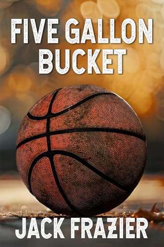 Five Gallon Bucket: A Memoir by Jack Frazier | Goodreads