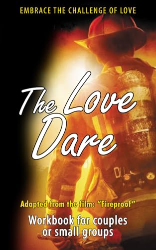 The Love Dare: Workbook inspired by the movie “Fireproof” by Anonymous ...