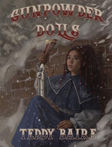 Gunpowder Dolls by Teddy Baire | Goodreads