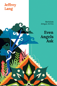 Even Angels Ask: Berislam dengan Kritis by Jeffrey Lang | Goodreads