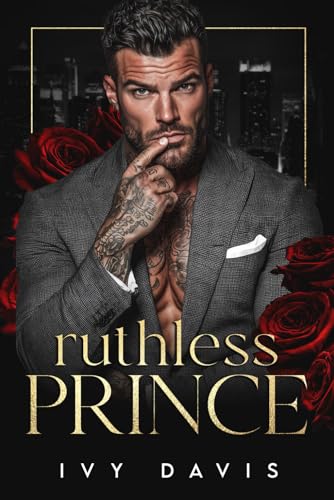 Ruthless Prince: An Arranged Marriage Mafia Romance by Ivy Davis ...