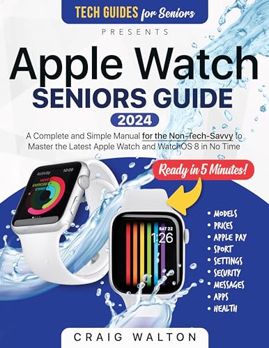 Apple Watch Seniors Guide: An Insanely Simple Guide for the Non-Tech ...