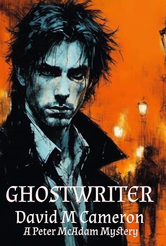 Ghostwriter (Peter McAdam Mysteries Book 2) by David M. Cameron | Goodreads
