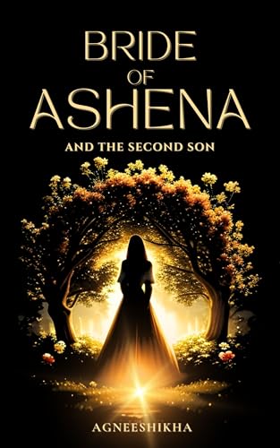 Bride of Ashena and the Second Son by Agneeshikha . | Goodreads