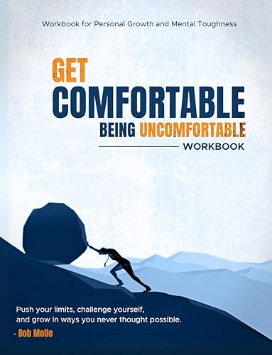 Get Comfortable Being Uncomfortable : Workbook for Personal Growth and ...
