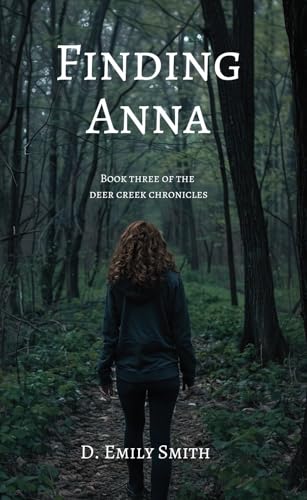 Finding Anna (Deer Creek Chronicles Book 3) by D. Emily Smith | Goodreads