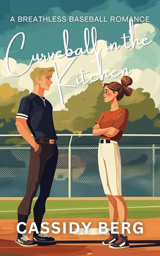 Curveball in the Kitchen by Cassidy Berg | Goodreads