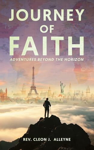 Journey of Faith : Adventures Beyond the Horizon by Cleon J. Alleyne ...