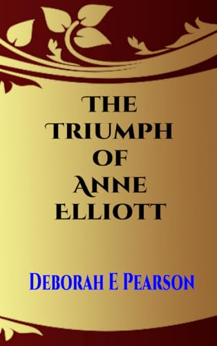 The Triumph of Anne Elliott by Deborah E. Pearson | Goodreads