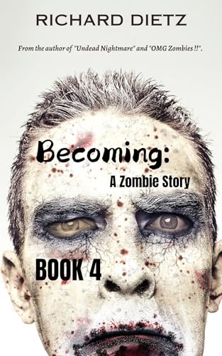 Becoming: A Zombie Story: Book 4 by Richard Dietz | Goodreads