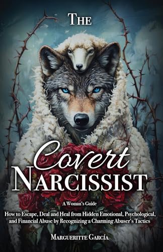 The Covert Narcissist: How to Escape, Deal with and Heal from Hidden ...