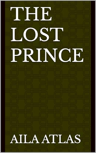 The Lost Prince (Book of Legacy 2) by Aila Atlas | Goodreads