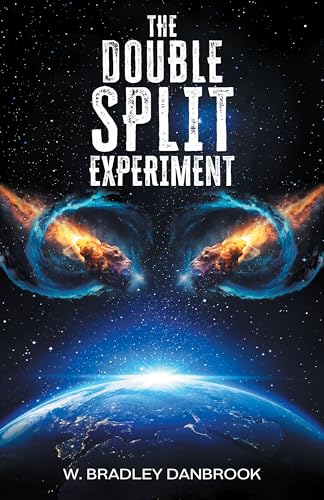 The Double Split Experiment by W. Bradley Danbrook | Goodreads