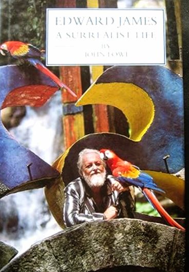Edward James, poet, patron, eccentric: A surrealist life by John Lowe ...