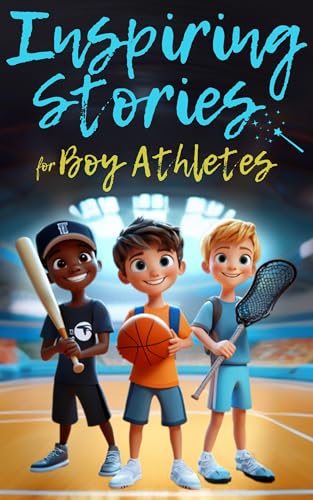 Inspiring Stories For Boy Athletes: Sports Stories to Build Confidence ...