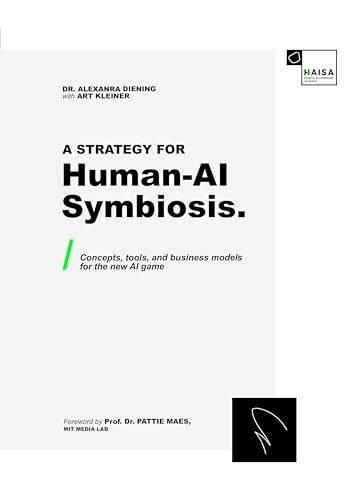 A Strategy for Human-AI Symbiosis: Concepts, Tools, and Business Models ...