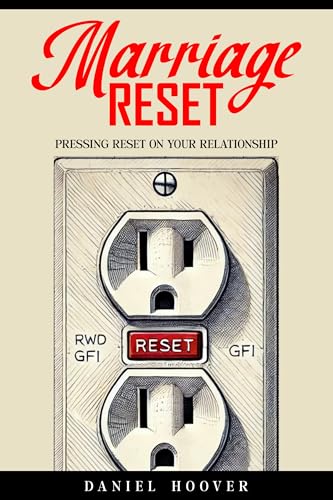 Marriage Reset: Pressing Reset on Your Relationship by Daniel Hoover ...