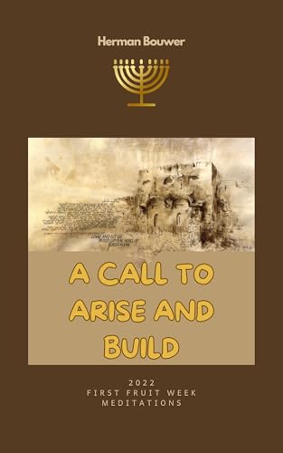 A Call to Arise and Build: First Fruit Week 2022 by Herman Bouwer ...