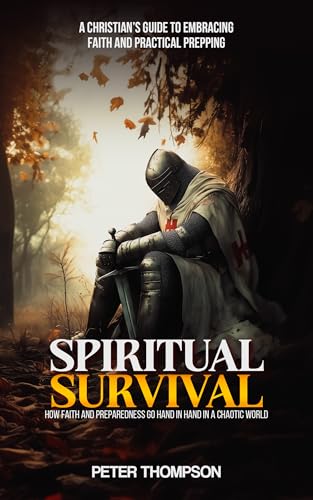 Spiritual Survival: How Faith and Preparedness Go Hand in Hand in a ...