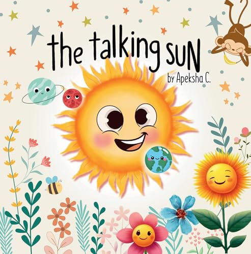 The Talking Sun: A rhyming picture book about the Sun by Apeksha C ...