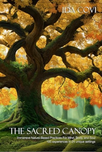 The Sacred Canopy: Immersive Nature-Based Practices For Mind, Body, and ...