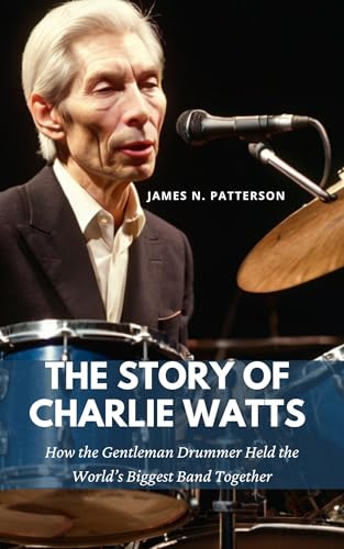 THE STORY OF CHARLIE WATTS: How the Gentleman Drummer Held the World’s ...
