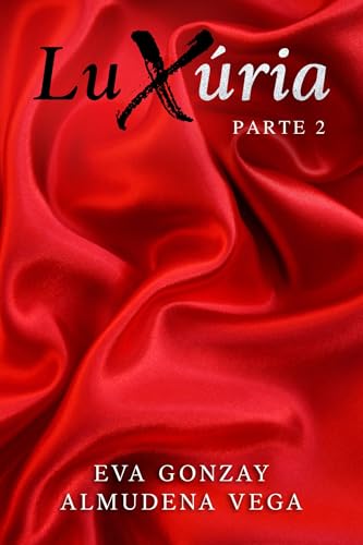 Luxúria: Parte 2 (Italian Edition) by Eva Gonzay | Goodreads